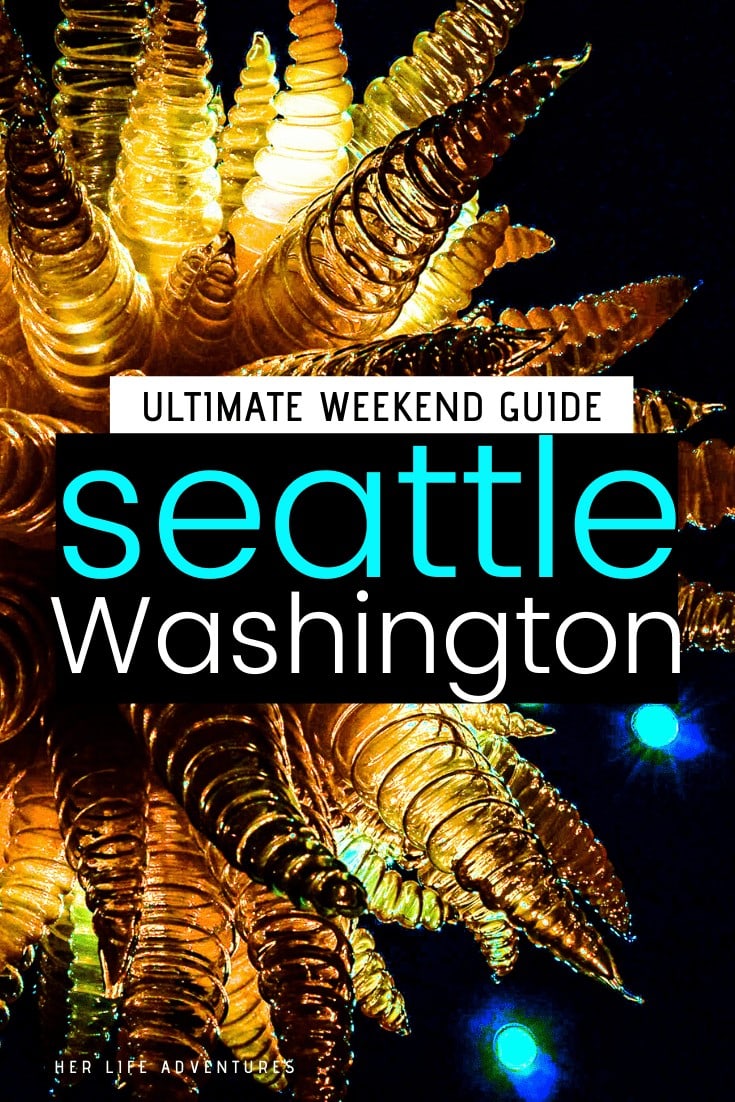 Ultimate Seattle Weekend Guide – Her Life Adventures